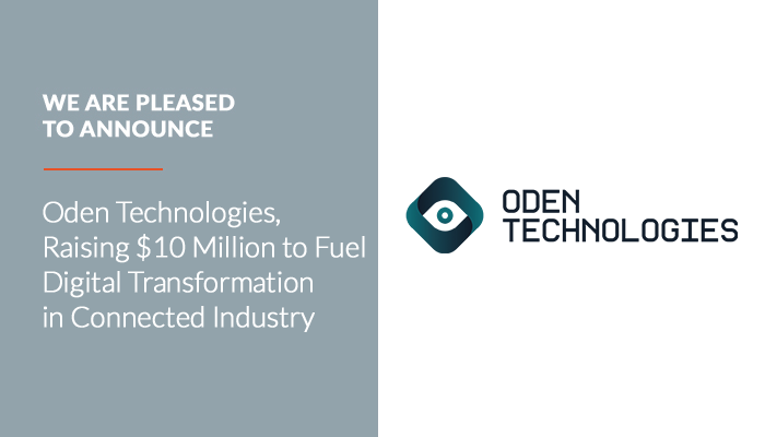 We Congratulate Oden Technologies, Raising $10 Million