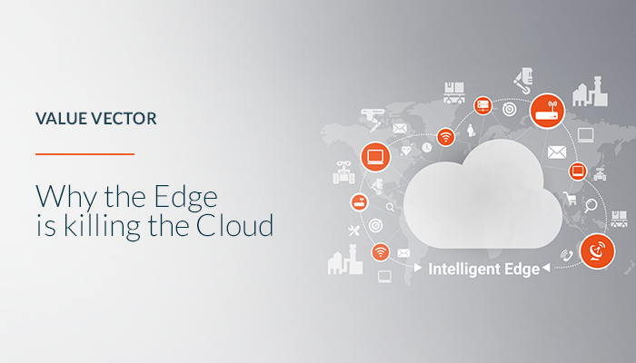 Why the Edge is Killing the Cloud